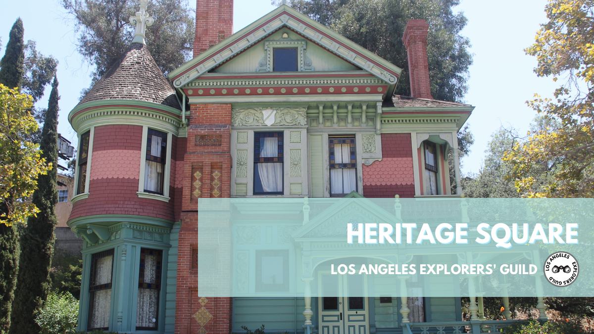 Heritage Square Museum – Los Angeles Explorers Guild