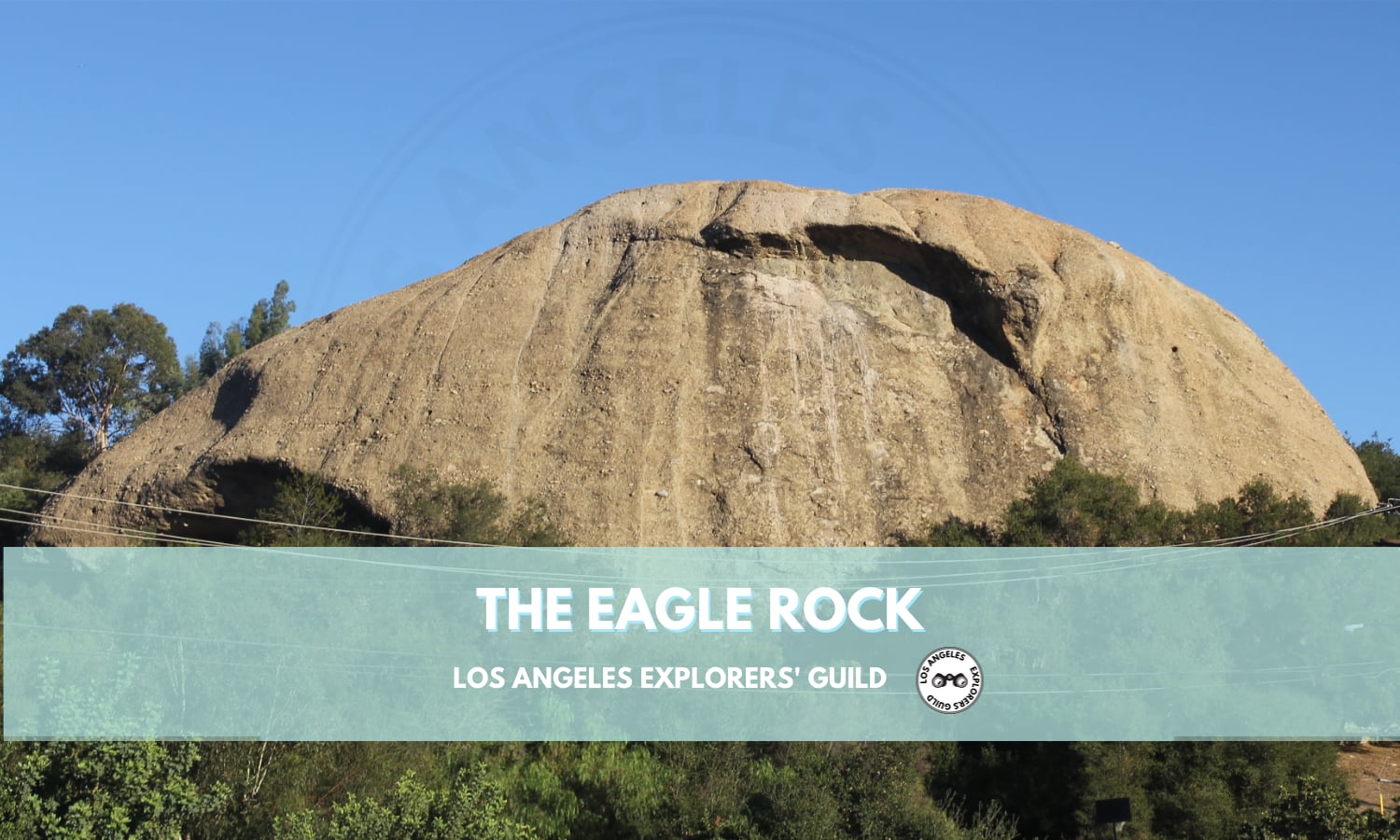 The Eagle Rock – Los Angeles Explorers Guild